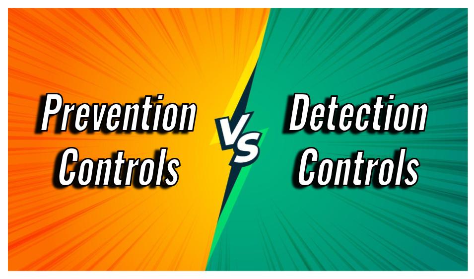 Prevention Controls vs. Detection Controls - Quality During Design Prevention Controls vs. Detection Controls - Quality During Design